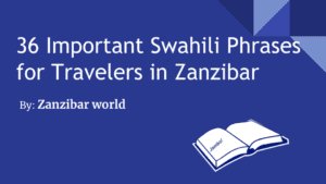 Important Swahili Phrases for Travelers to Zanzibar